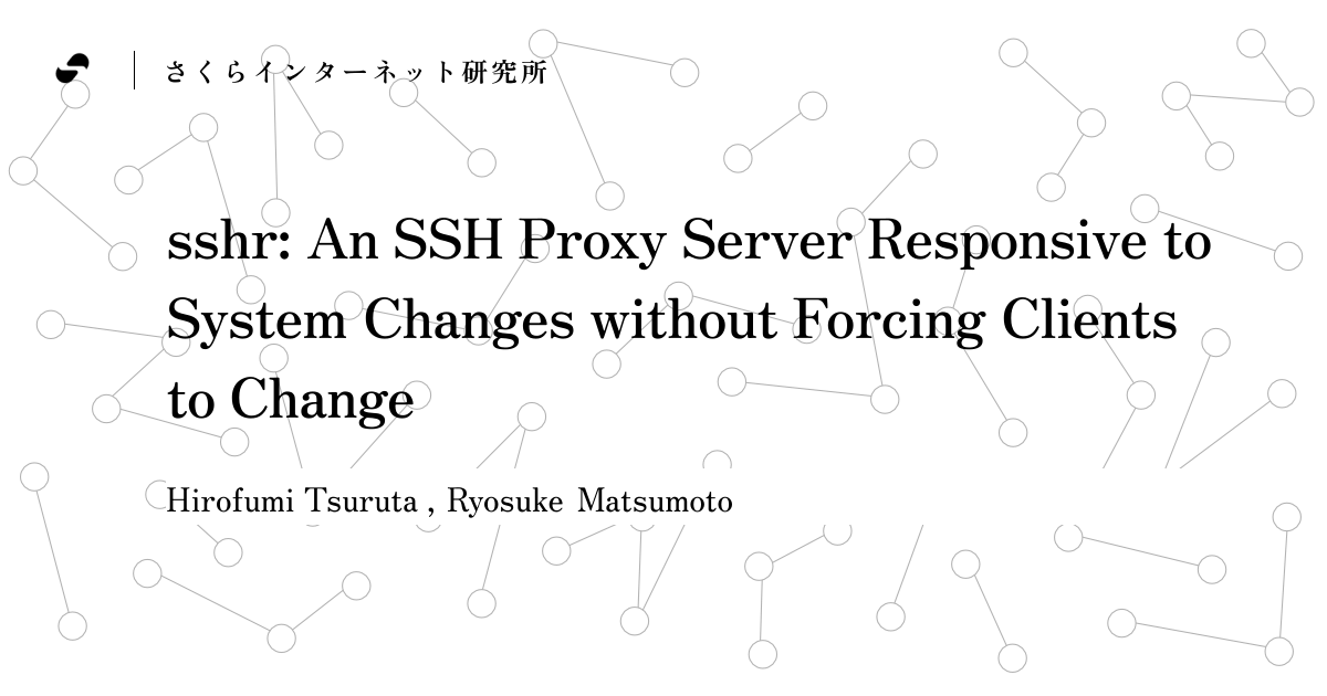 sshr: An SSH Proxy Server Responsive to System Changes without Forcing ...