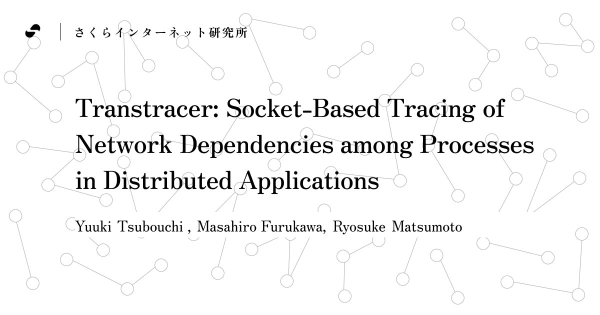Transtracer: Socket-Based Tracing of Network Dependencies among Processes in Distributed ...